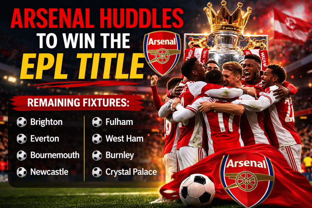 Arsenal Huddles to Win the Premier League Title as the Run-In ...